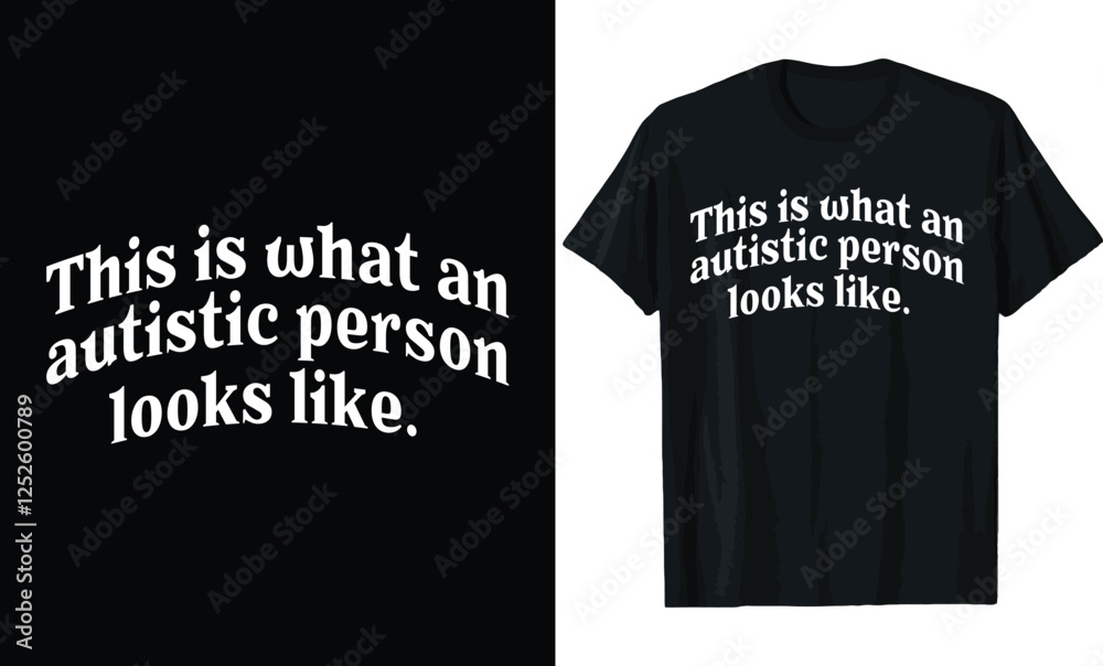 This is What an Autistic Person Looks Like - Bold Statement T-Shirt ...
