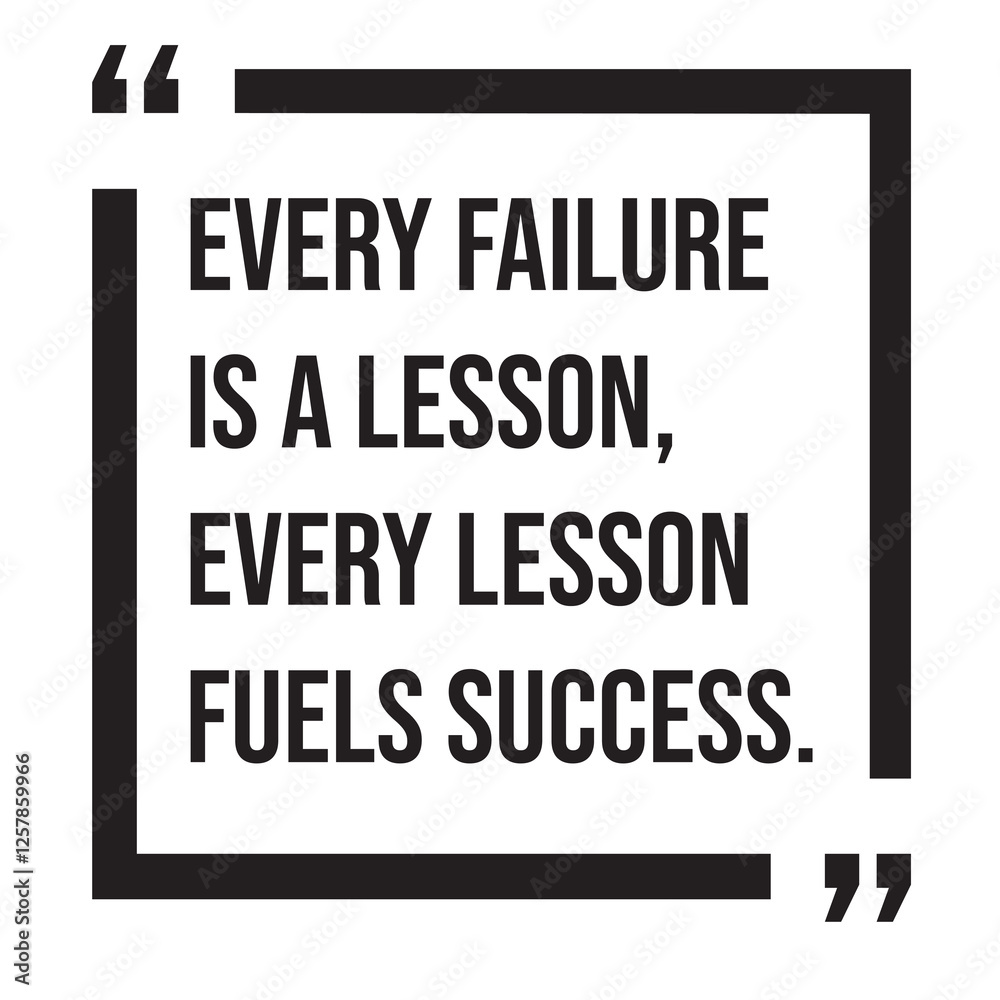 Every failure is a lesson, every lesson fuels success, inspirational ...