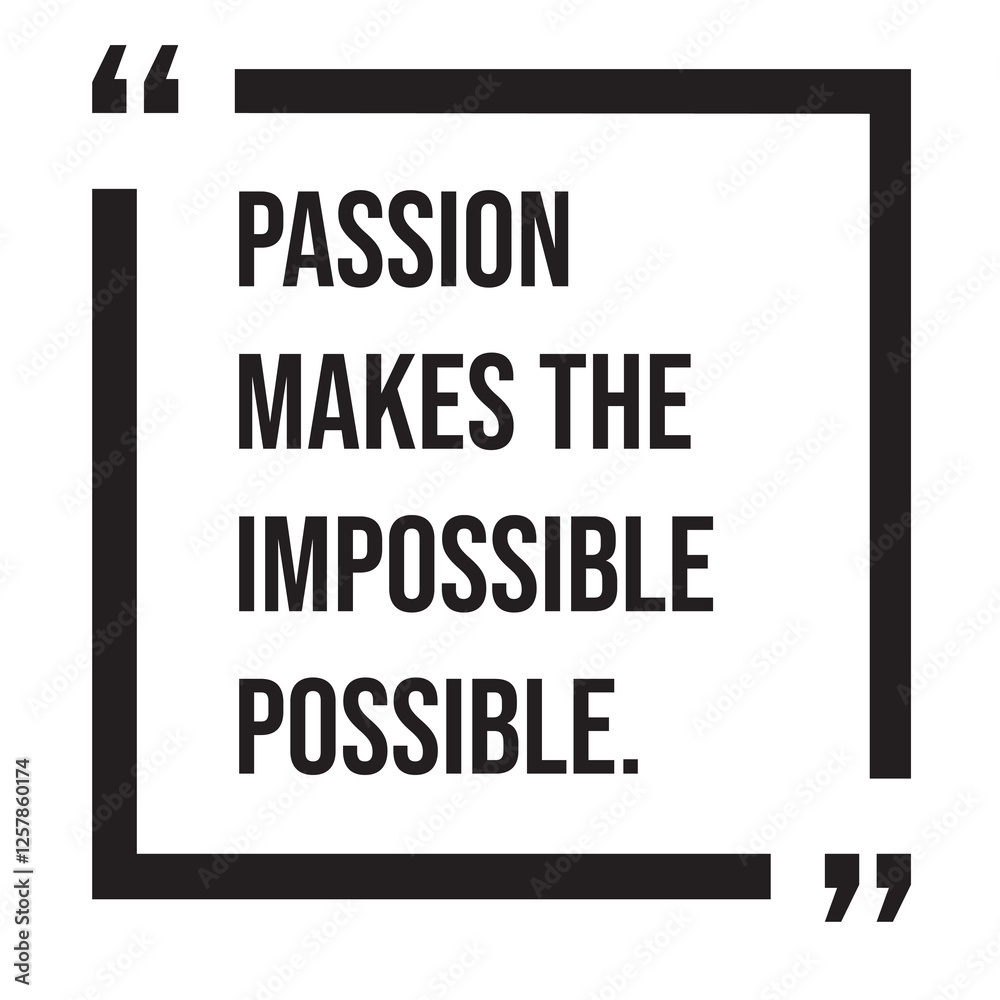 Passion makes the impossible possible, inspirational design quote ...