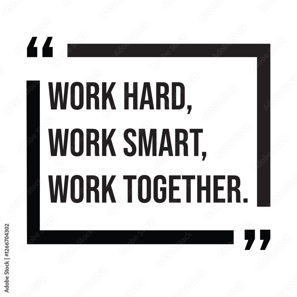 Work hard, work smart, work together, team concept, inspirational ...