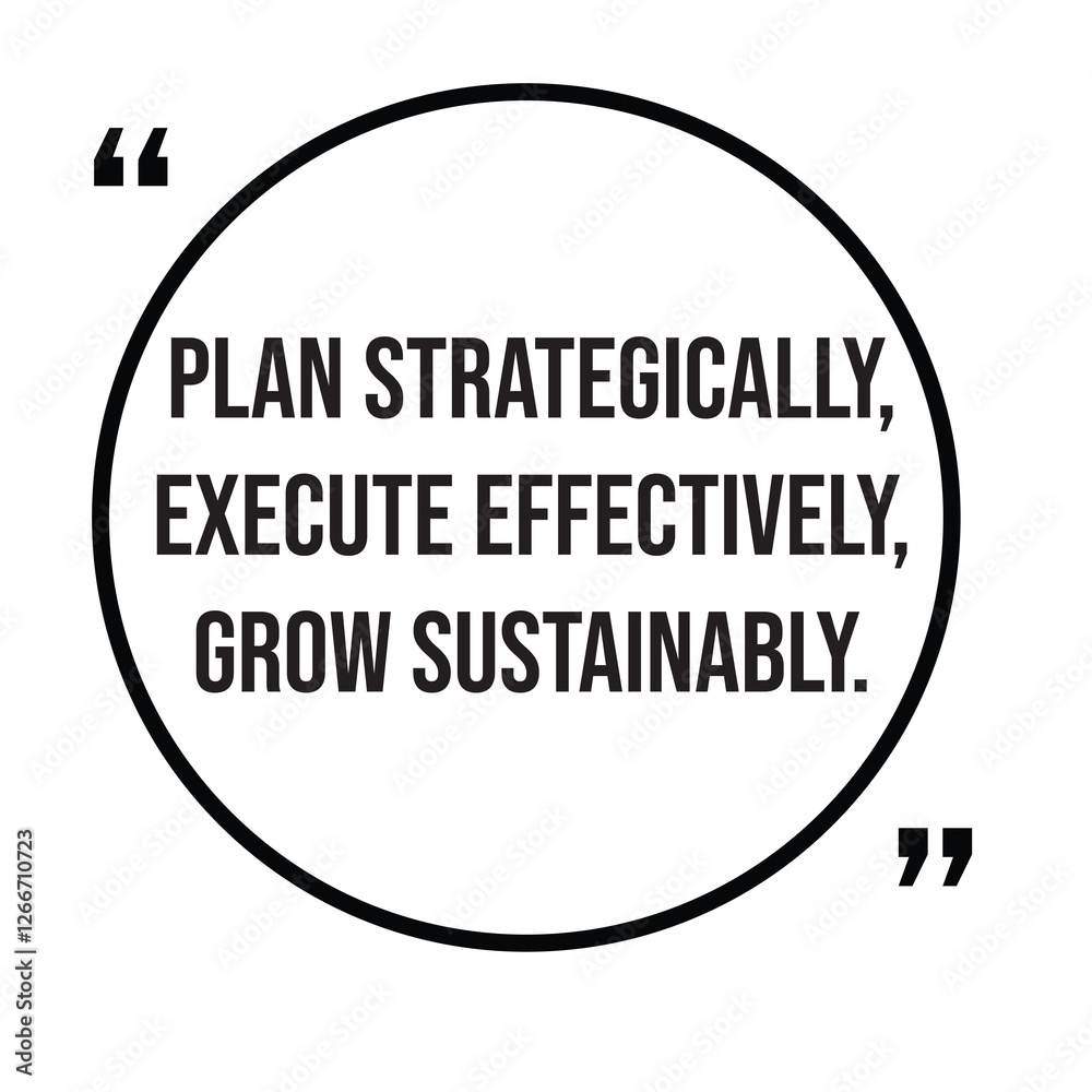 Plan strategically, execute effectively, grow sustainably, marketing ...