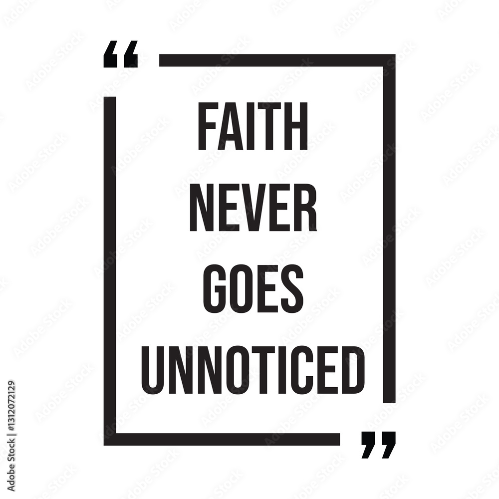 Faith never goes unnoticed inspirational design quote, motivational ...
