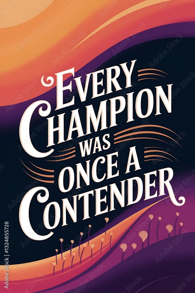 Every Champion Was Once a Contender Typography and Colorful Background ...