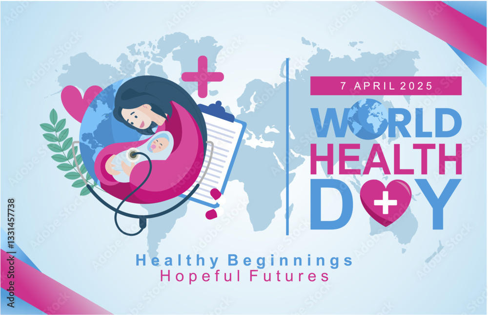 Healthy beginnings, hopeful futures : World Health Day 2025 theme ...