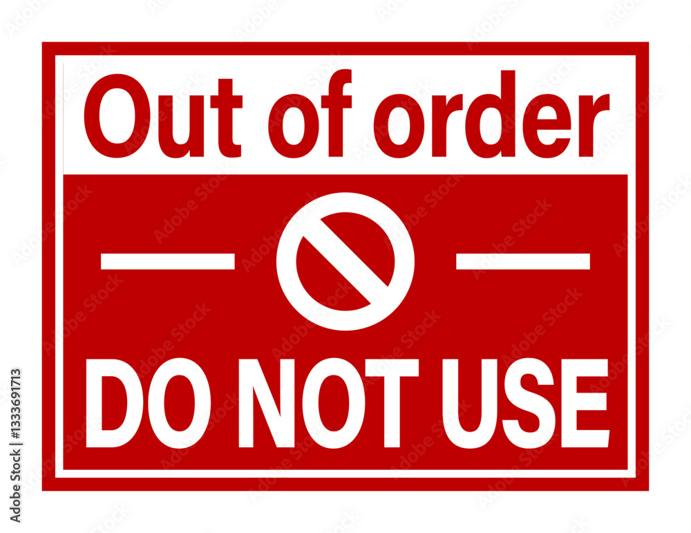 Out of order, do not use. Warning sign with Ban symbol and text in the upper and lower side. Red ...