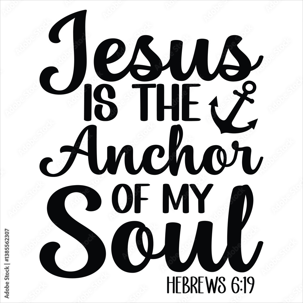 Jesus Is The Anchor Of My Soul - Christian Typography T-shirt Design ...