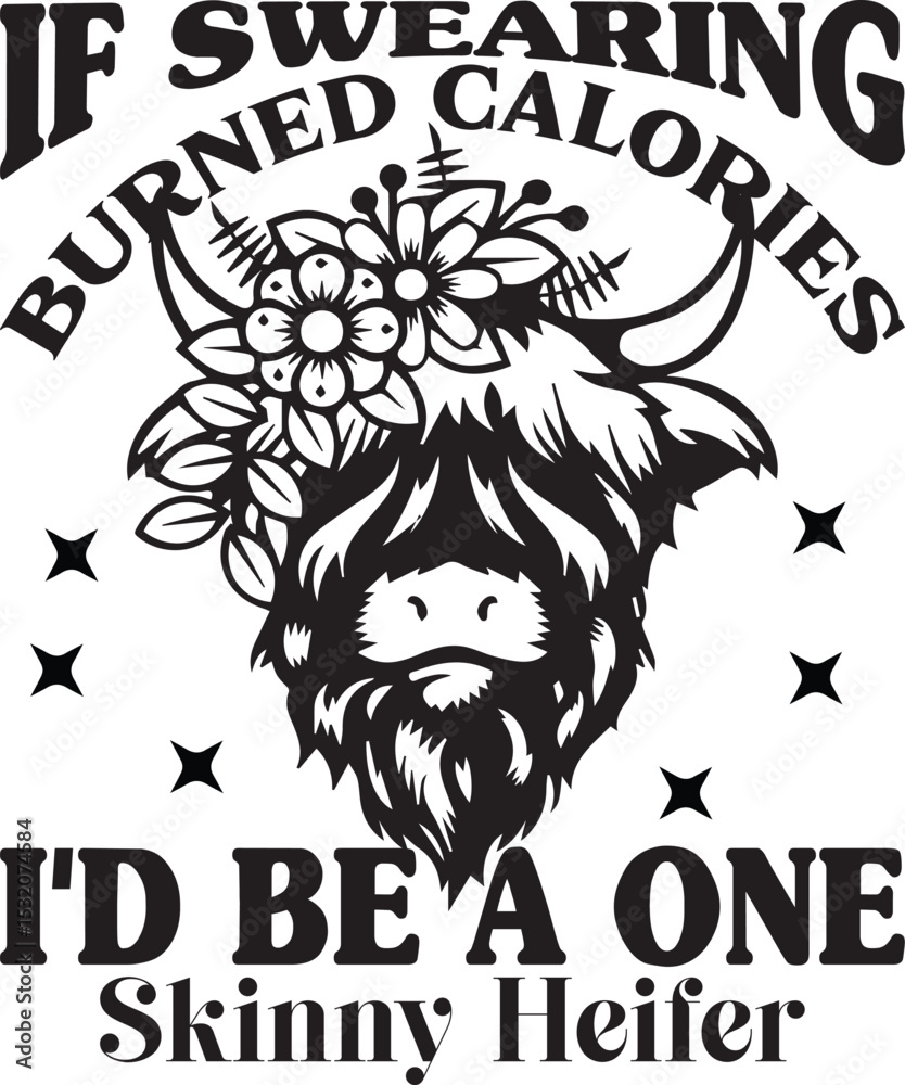 If Swearing Burned Calories I'd Be A One Skinny Heifer, Heifer SVG ...