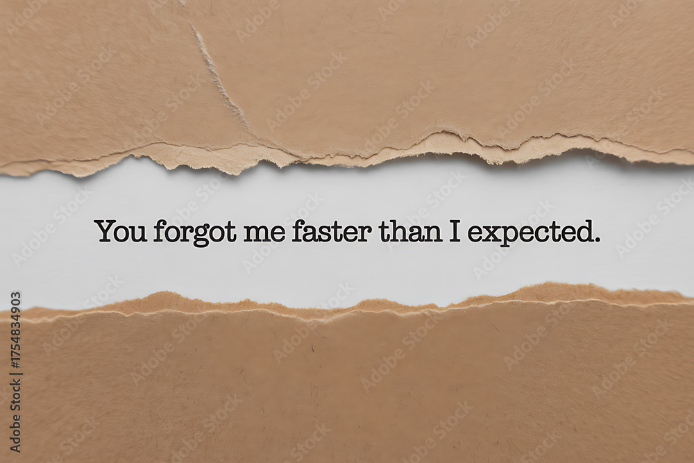 Torn paper revealing heartbreaking message you forgot me faster than i ...