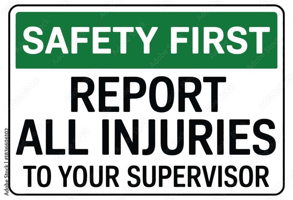 Report All Accident Sign, Report All Injuries to Your Supervisor ...