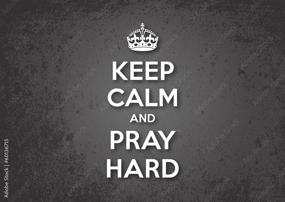 Keep Calm And Pray Hard