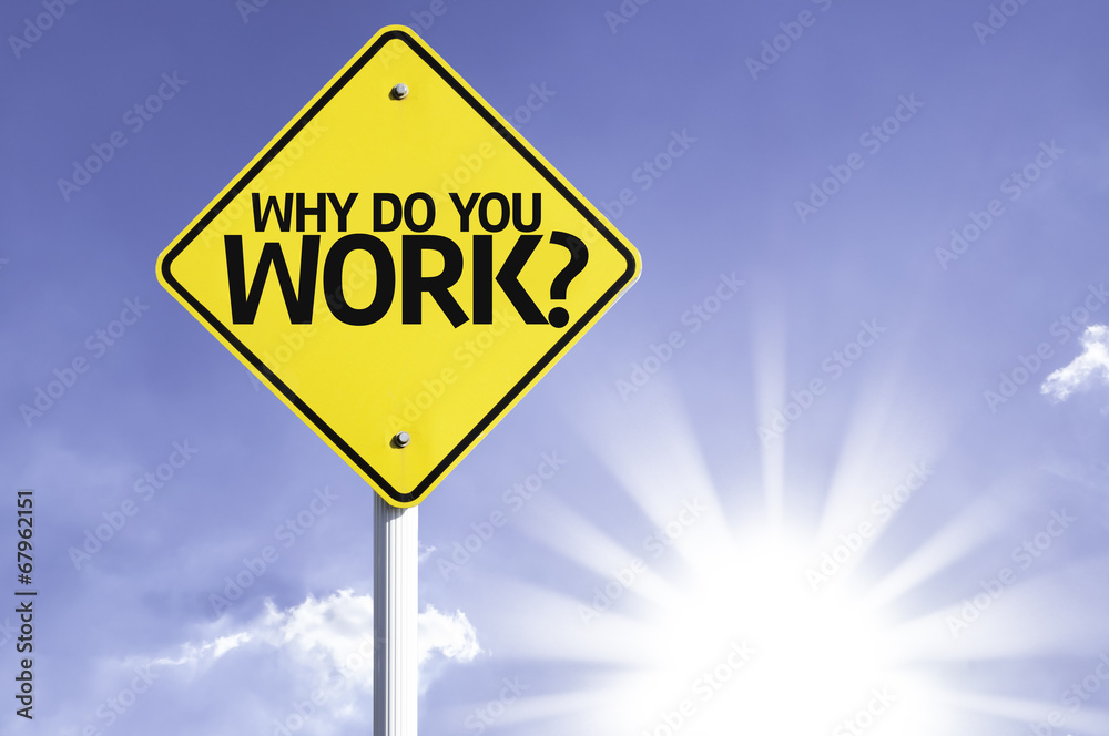 Why do you Work? road sign with sun background Stock Photo | Adobe Stock
