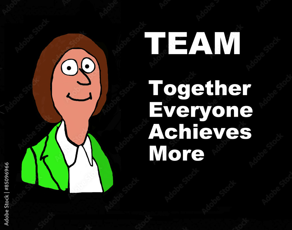 Cartoon of businesswoman and the definition of TEAM: Together Everyone ...