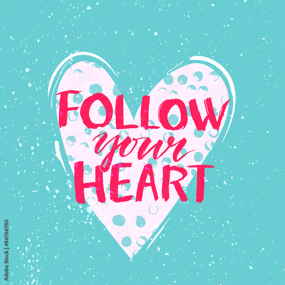 Follow your heart - modern calligraphy phrase handwritten on Stock ...