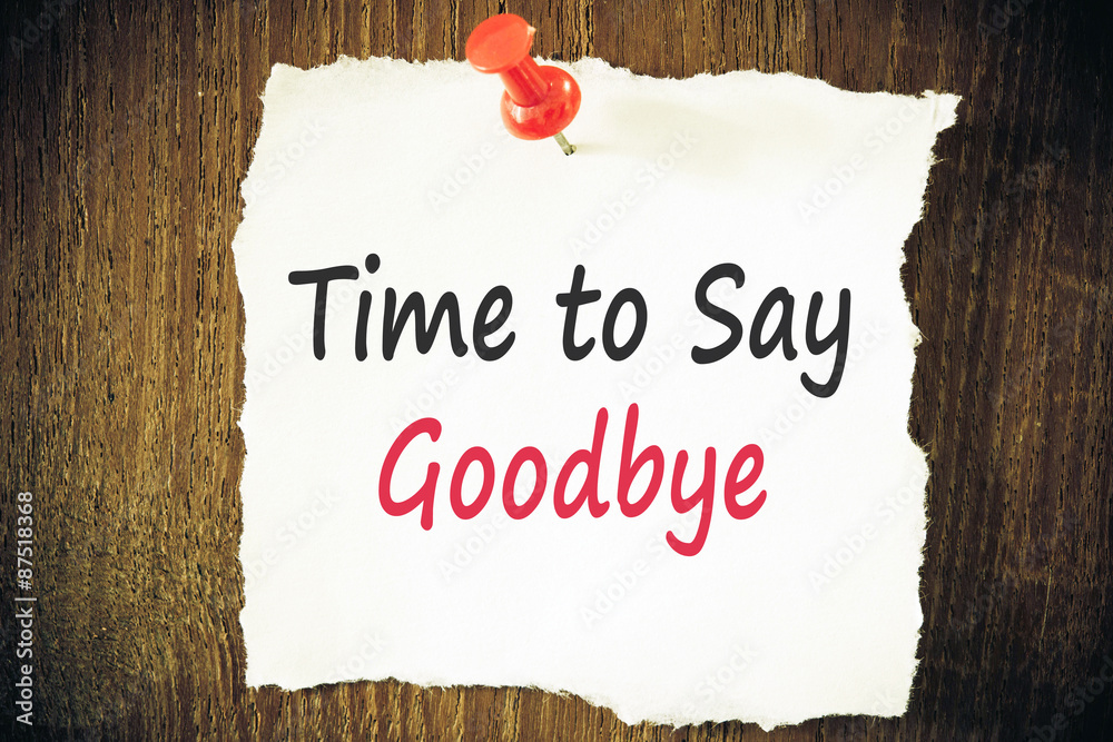 Time to Say Goodbye Message. Concept Image. Stock Photo | Adobe Stock