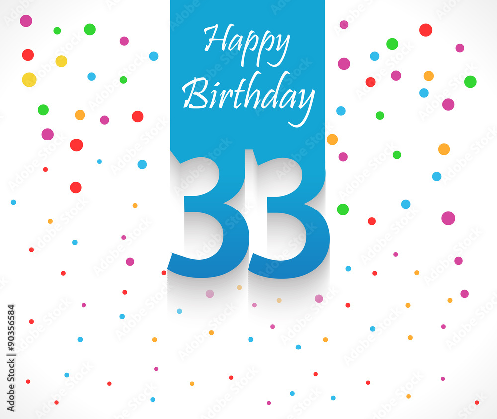 33 years Happy Birthday background or card with colorful confetti with ...
