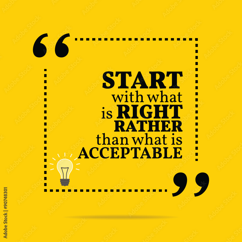 Inspirational motivational quote. Start with what is right rathe Stock ...