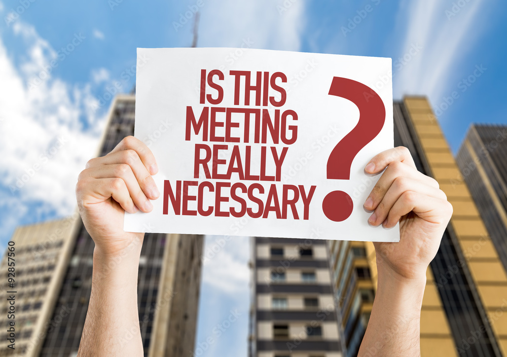 Is This Meeting Really Necessary? placard with urban background Stock ...