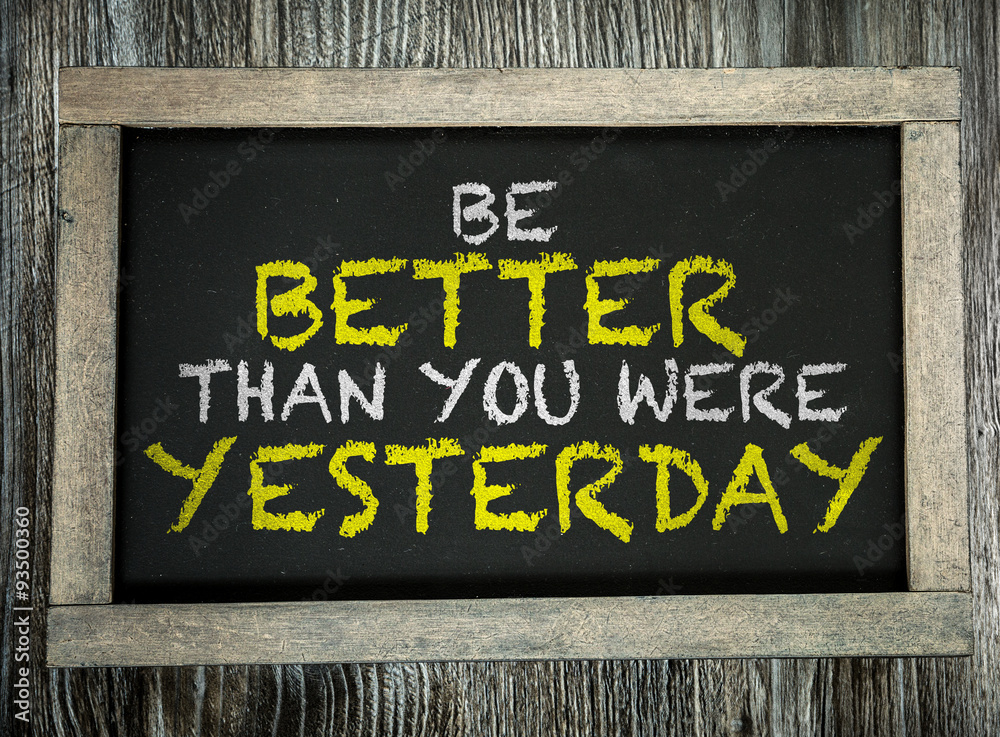 Be Better Than You Were Yesterday written on chalkboard Stock 写真 ...