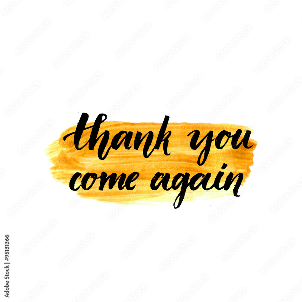 Thank you, come again. Calligraphy phrase handwritten on gold paint ...