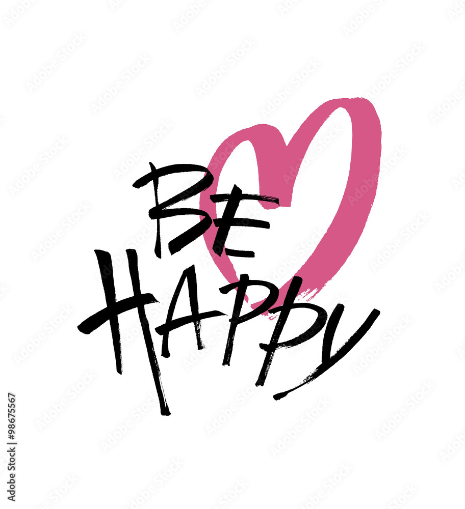 Inscription Be happy. Brush calligraphy. Handwritten ink lettering ...