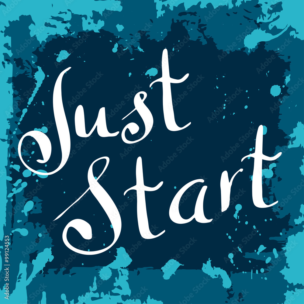 Just start Poster. Hand drawn lettering. Vector calligraphic design ...
