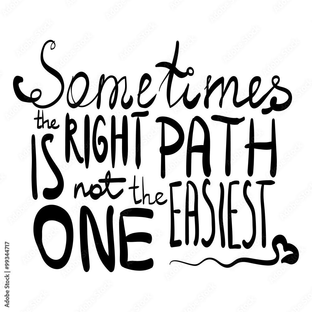Póster Sometimes the Right Path Is Not the Easiest One Lettering ...