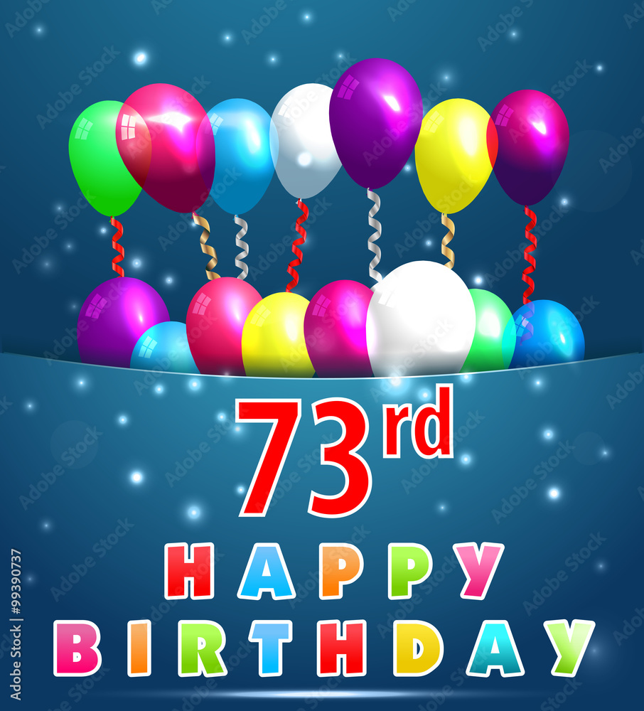 73 year Happy Birthday Card with balloons and ribbons,73rd birthday ...