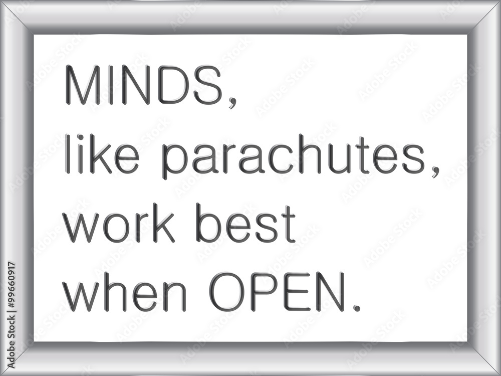 illustration of a basic silver frame with text Minds, like parachutes ...