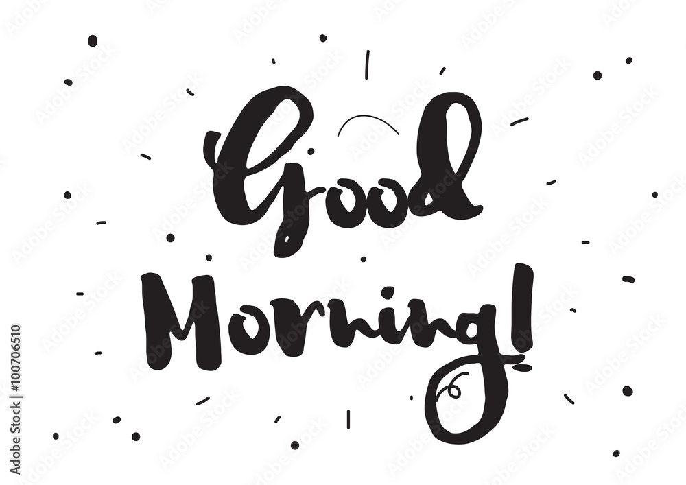 Good morning. Greeting card with calligraphy. Hand drawn design ...