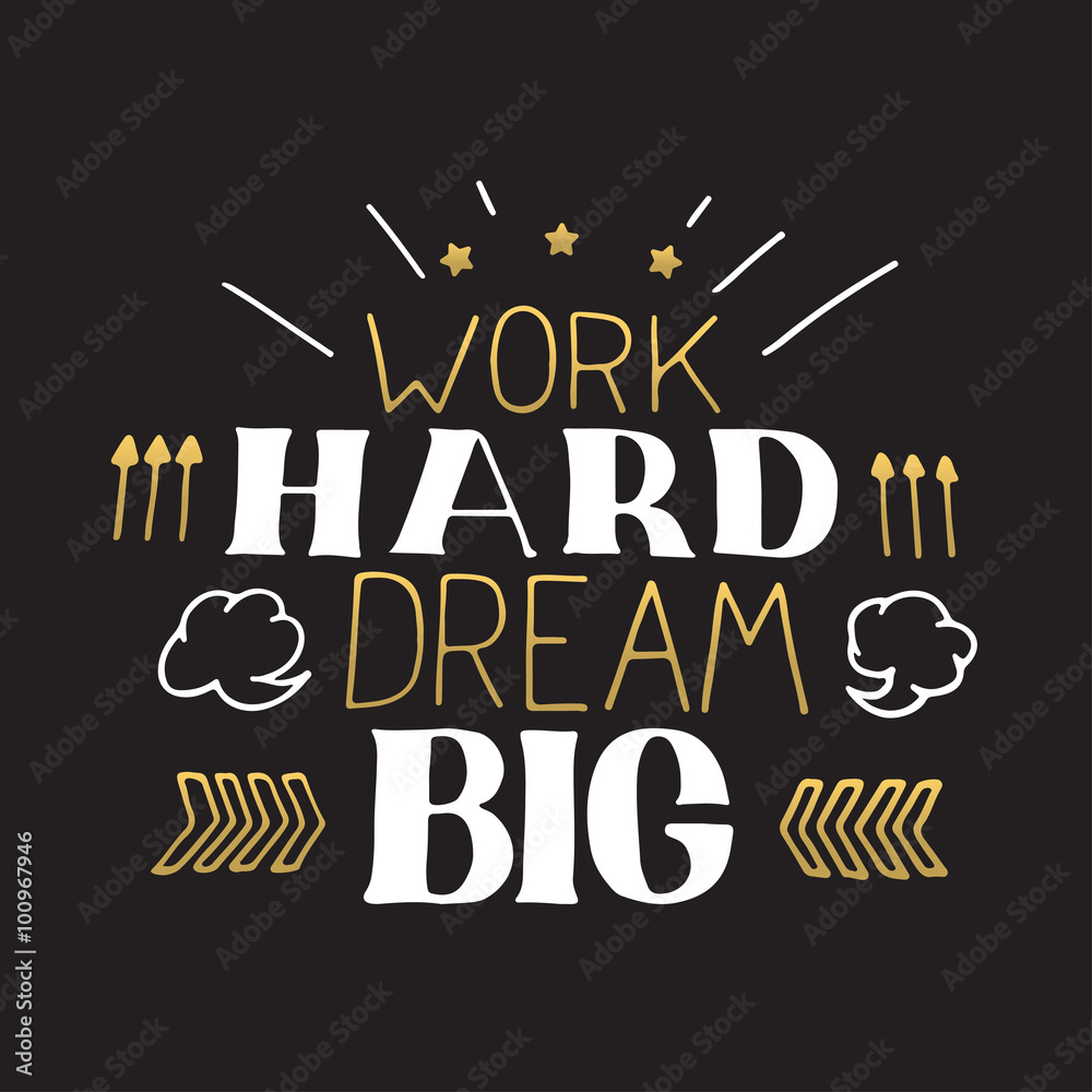 Concept hand lettering motivational quote. Work hard dream big. Vector ...
