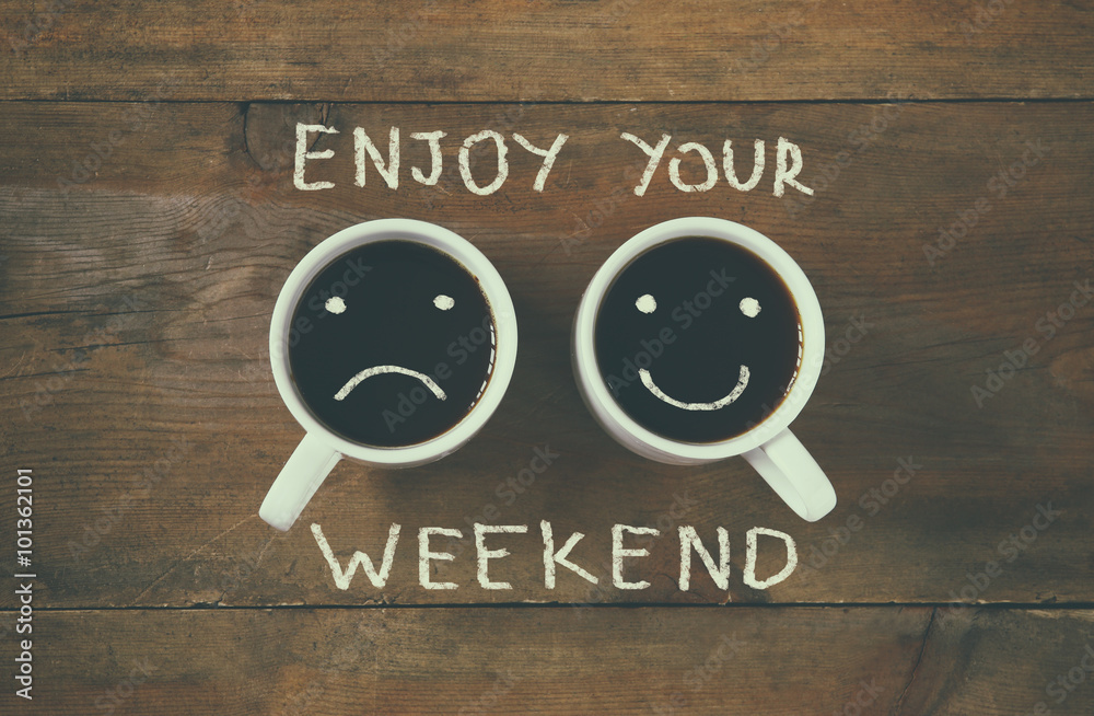coffee cup with sad and happy faces next to "enjoy your weekend" phrase ...