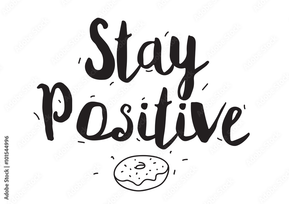 Stay positive. Greeting card with modern calligraphy. Isolated ...