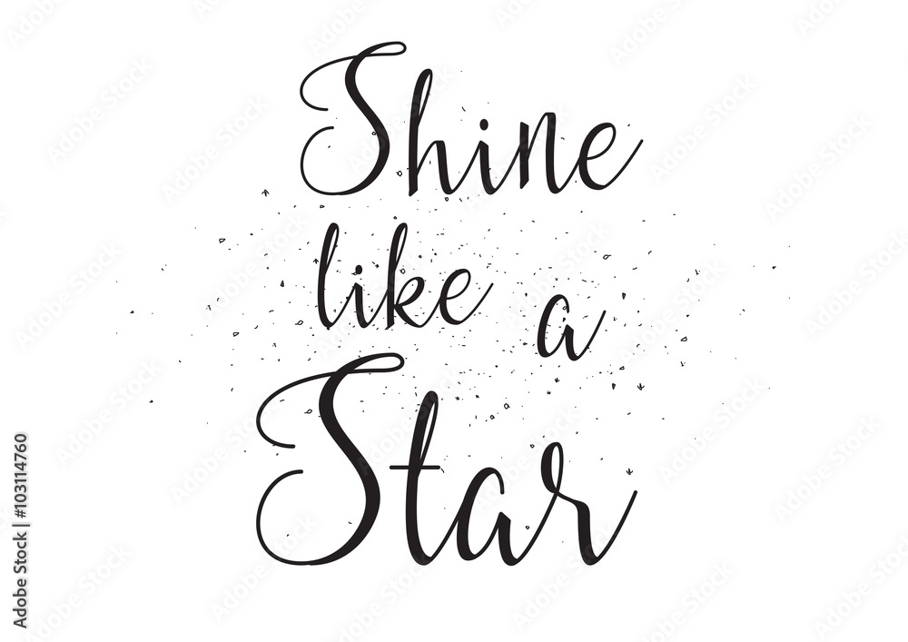 Shine like a star inscription. Greeting card with calligraphy. Hand ...