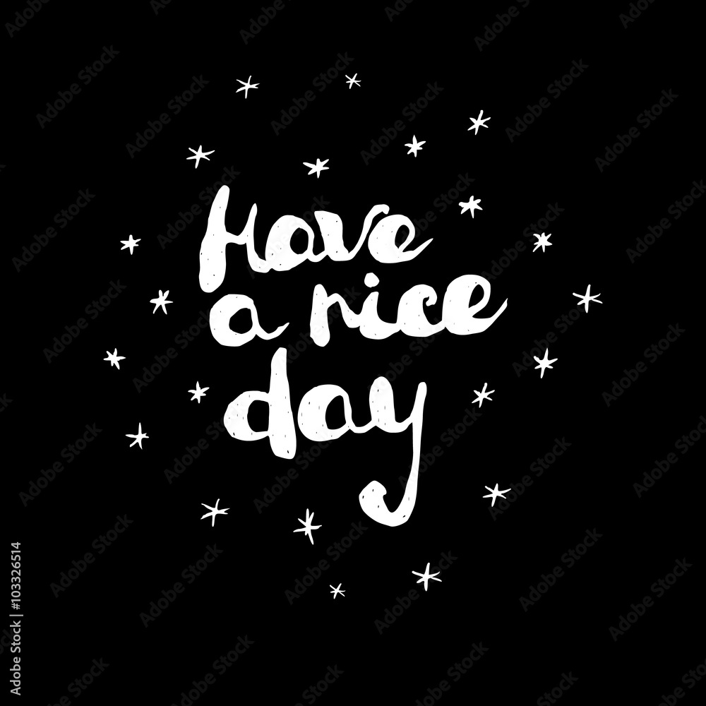 Handwritten greeting text "Have a nice day". White chalk hand made ...