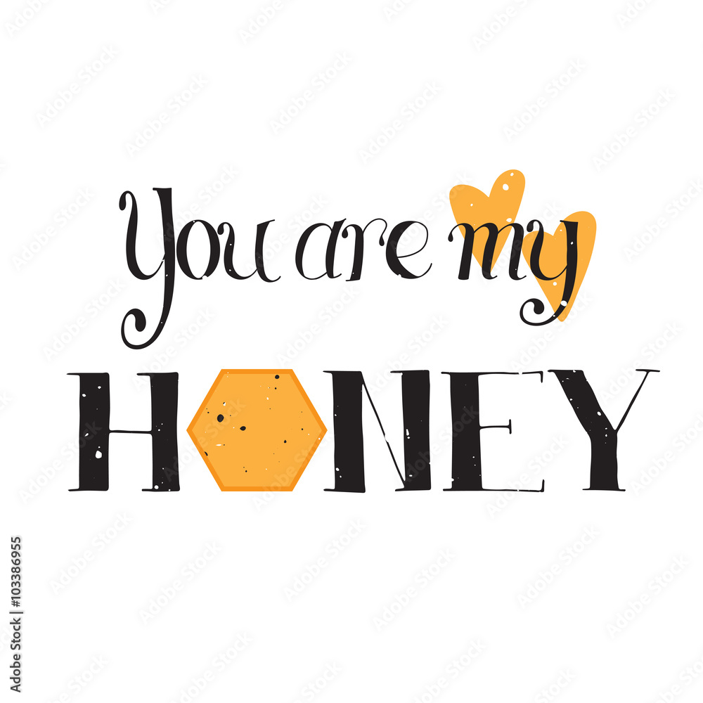 Vector hand drawn lettering. Romantic phrase You are my honey, black on ...