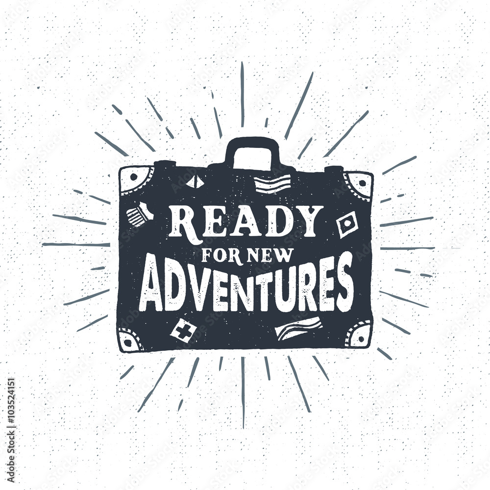 Hand drawn textured vintage label, retro badge with suitcase vector illustration and "Ready for ...