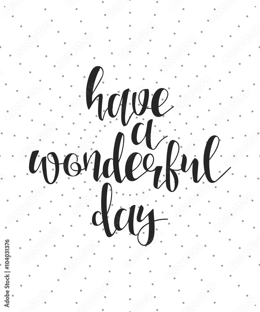 Have a wonderful day calligraphy phrase . Quote calligraphy . Elegant ...