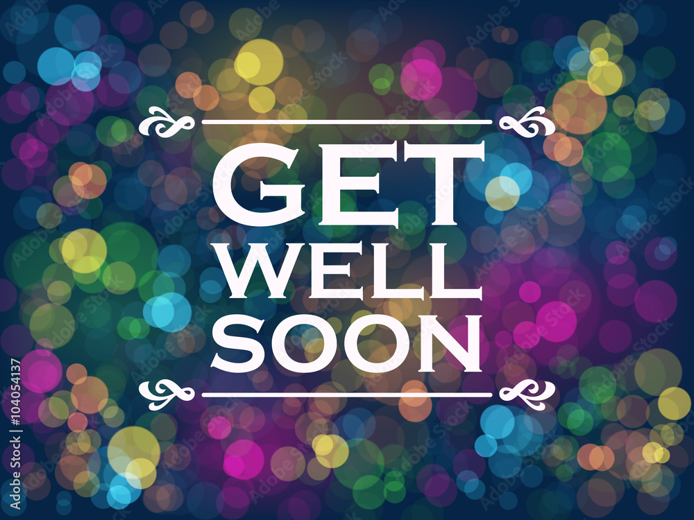 "GET WELL SOON" Vector Card with Colourful Bokeh Lights Background ...