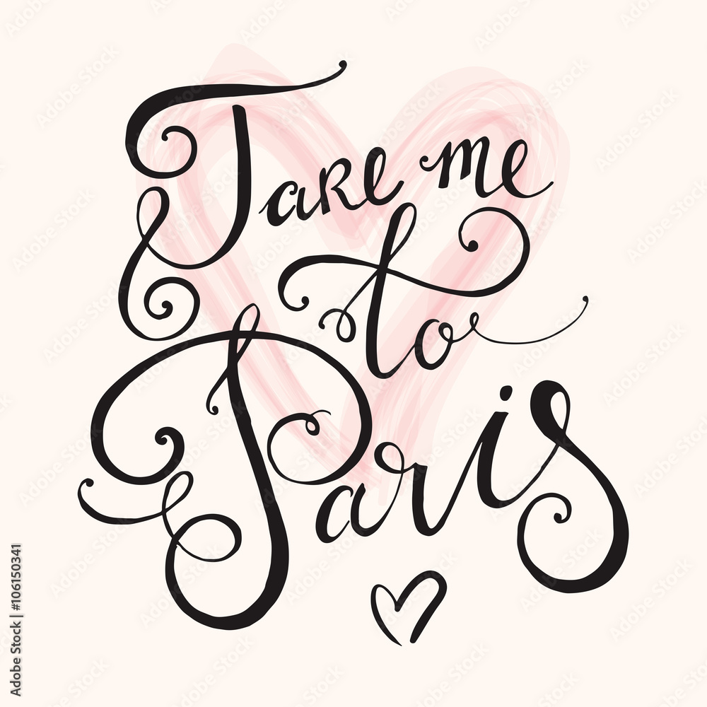 Vector illustration with hand lettering «Take me to Paris» and ...