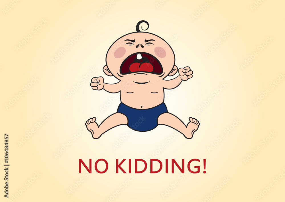 No kidding! Vector illustration of a crying baby. Cartoon character ...