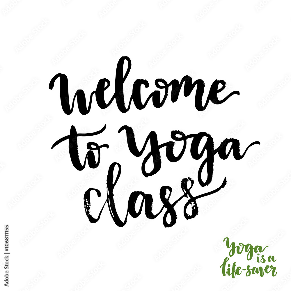 Calligraphic text Welcome to yoga class. Vector illustration with hand ...