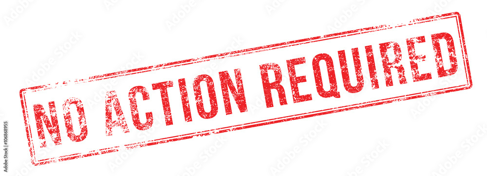 No Action Required red rubber stamp on white Stock Vector | Adobe Stock