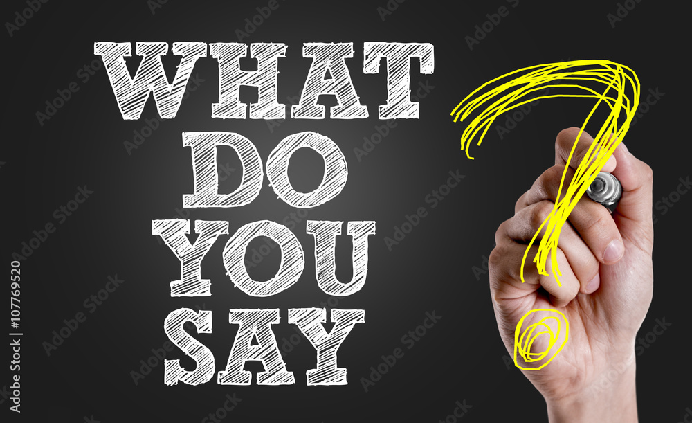 Hand writing the text: What Do You Say? Stock 写真 | Adobe Stock