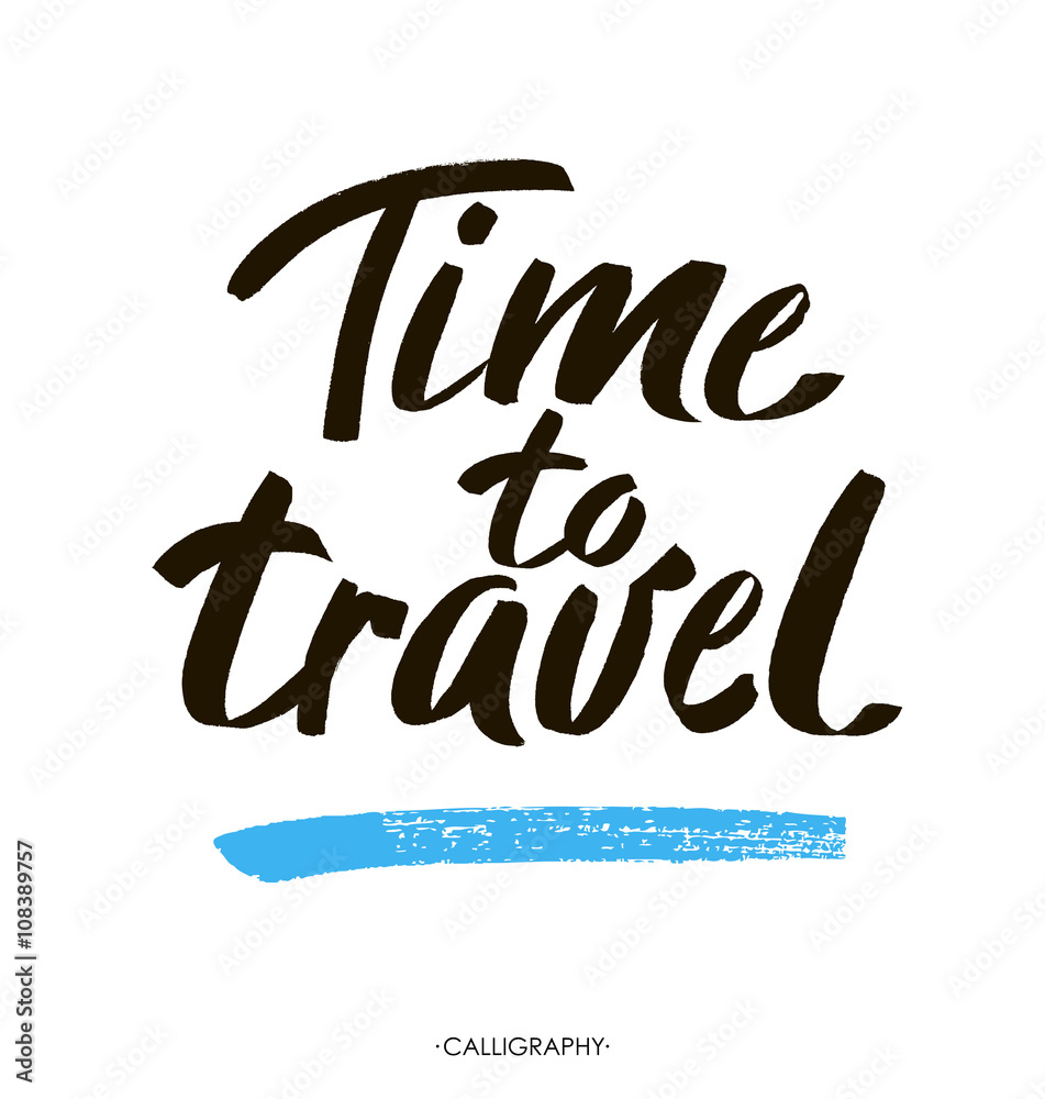 Hand drawn typography lettering phrase Time to travel on the white ...