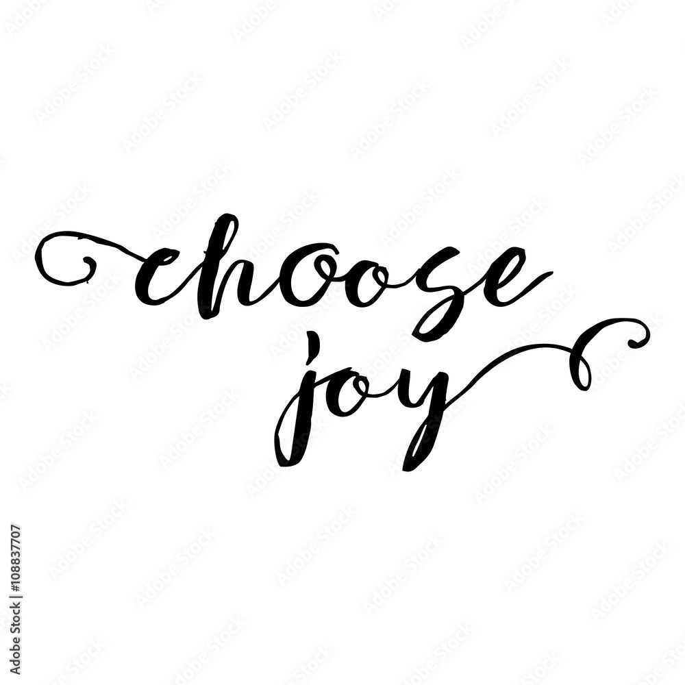 Choose joy. Hand drawn lettering. Inscriptions for pride and joy and ... Choose joy. Hand drawn lettering. Inscriptions for pride and joy and ...