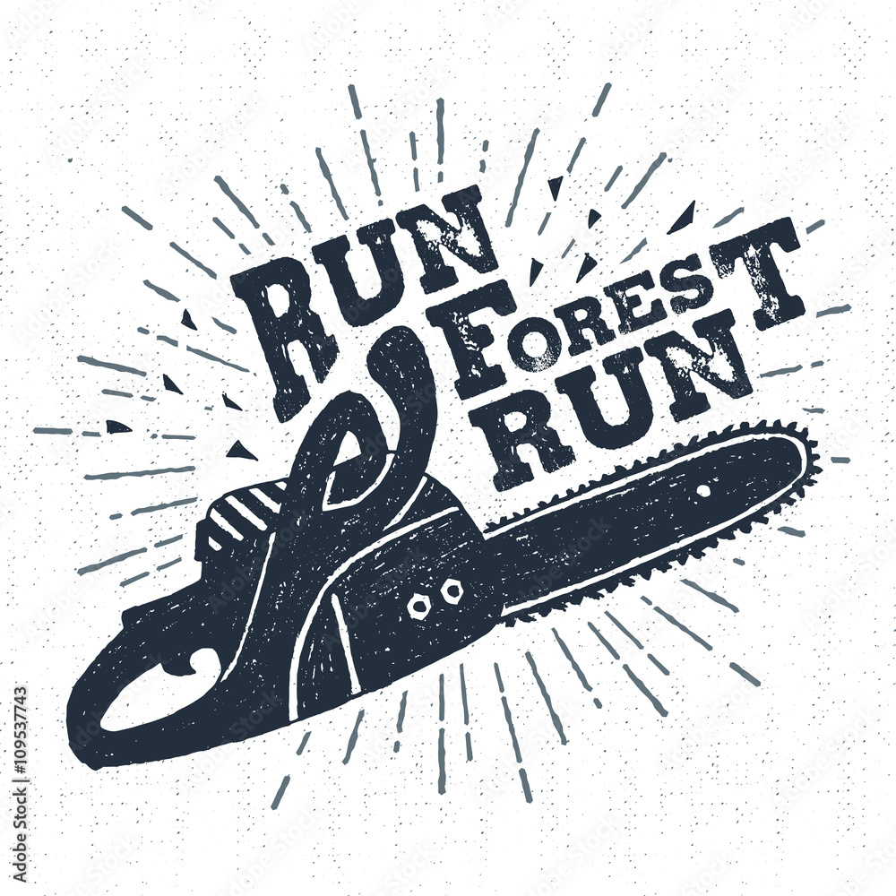 Hand drawn vintage label with textured chainsaw vector illustration and ...