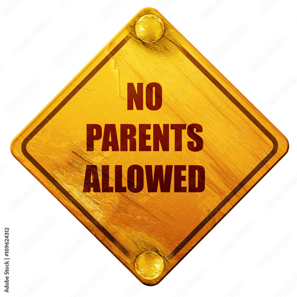 No parents allowed sign, 3D rendering, isolated grunge yellow ro Stock ...