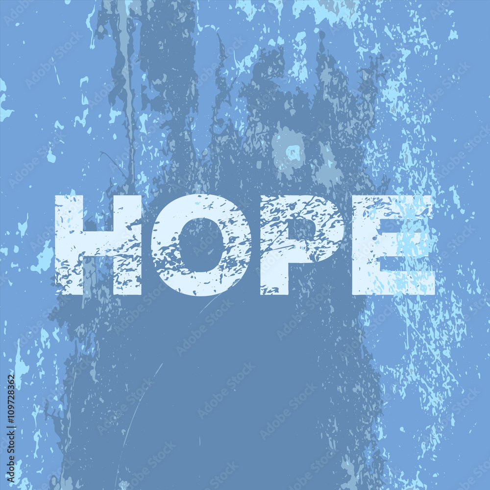 Grunge poster "Hope". Vector illustration of light blue text on grunge blue shades background ...