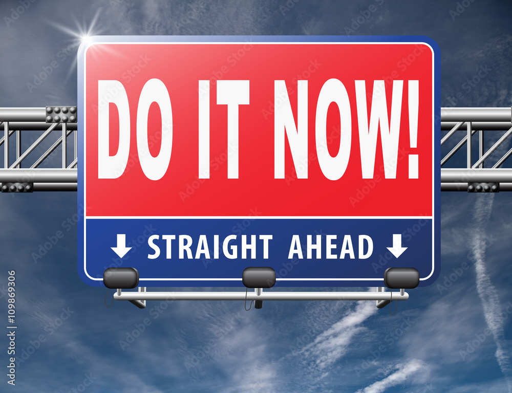 Do it now, it is the right time for real action. Act and dont waste ...