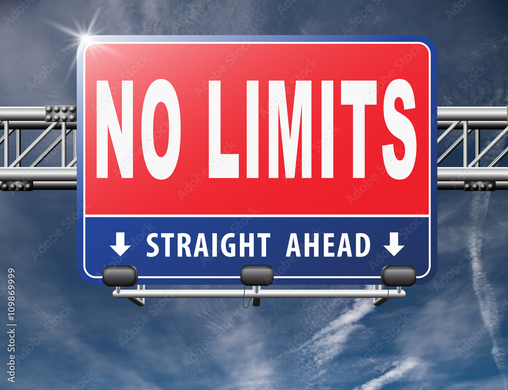 no limits or boundaries go all the way unlimited and without ...